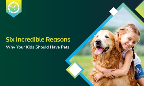 SIX INCREDIBLE REASONS WHY YOUR KIDS SHOULD HAVE PETS - FamilyTime Blog