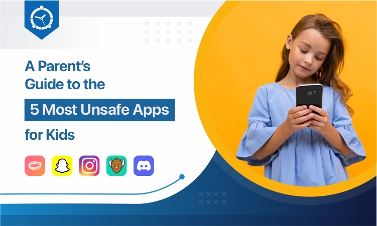A Parent’s Guide to the 5 Most Unsafe Apps for Kids - FamilyTime Blog