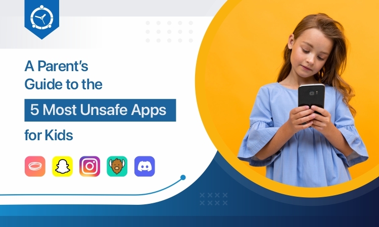 A Parent’s Guide to the 5 Most Unsafe Apps for Kids - FamilyTime Blog